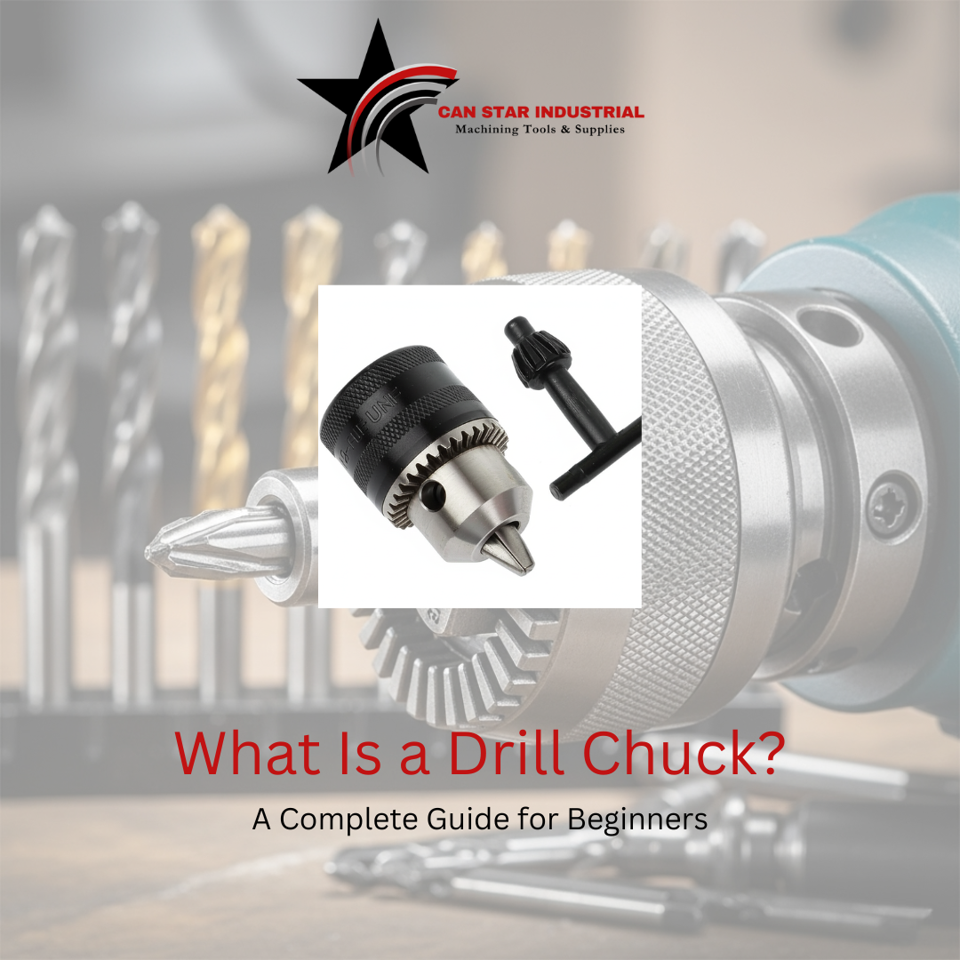 What Is a Drill Chuck? A Complete Guide for Beginners - Can Star Industrial